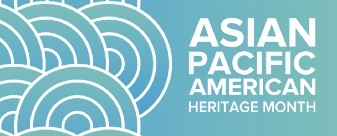 Honoring Asian American Pacific Islander Heritage Month